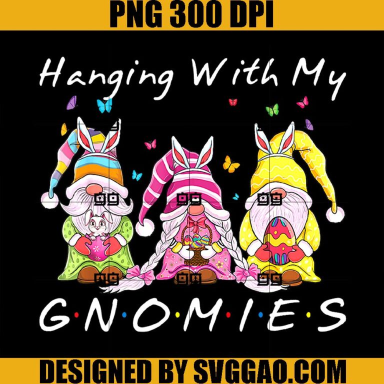 Hanging With My Gnomies PNG, Cute Bunny PNG, Gnomes Easter PNG
