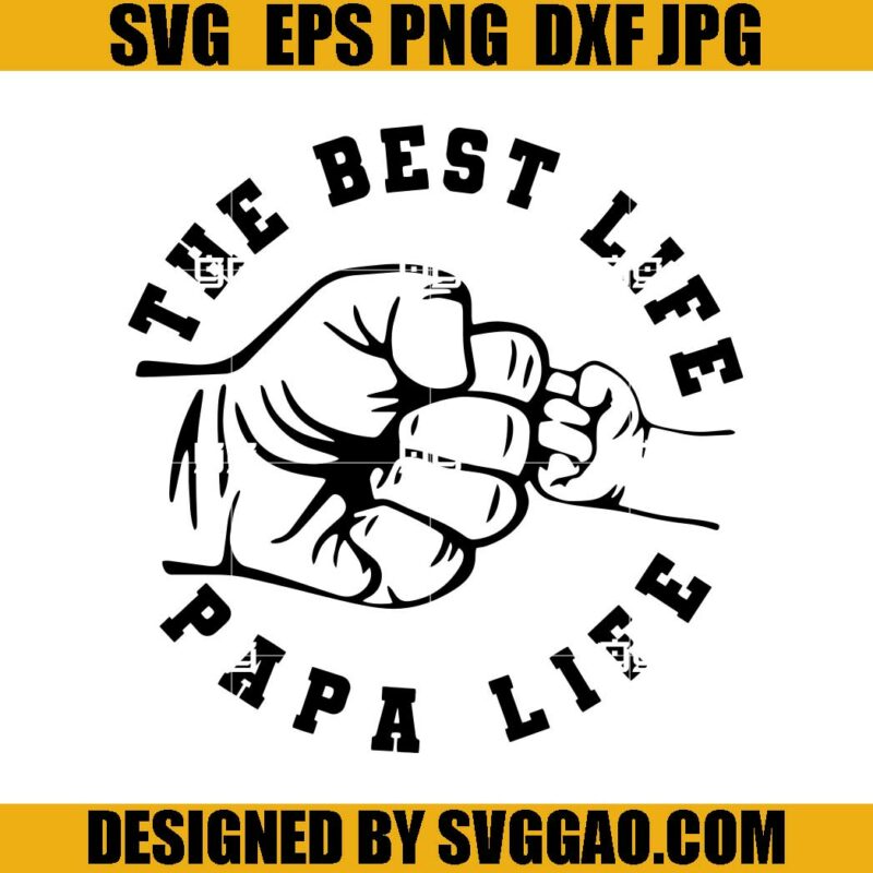 The Best Life Papa Life SVG, Papa SVG, Best Life SVG