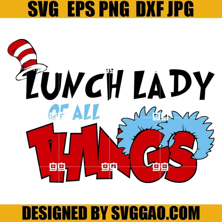 Lunch Lady Of All Thing SVG, Dr Seuss SVG, Thing One Thing Two SVG