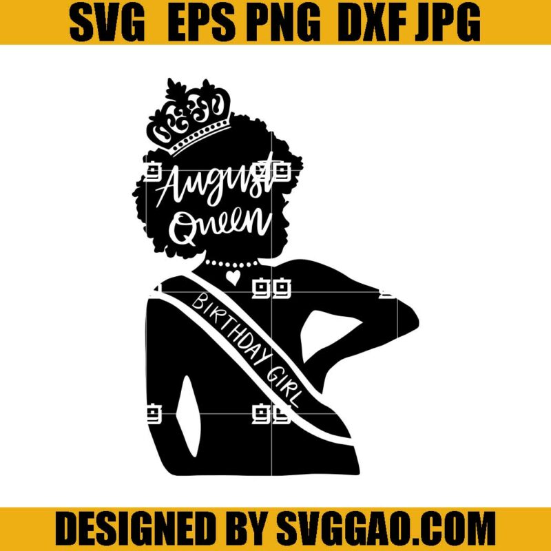 August Queen SVG, Birthday Queen Of August SVG, Afro Birthday Queen SVG