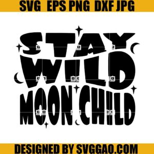 Stay Wild Moon Child SVG, Moon SVG