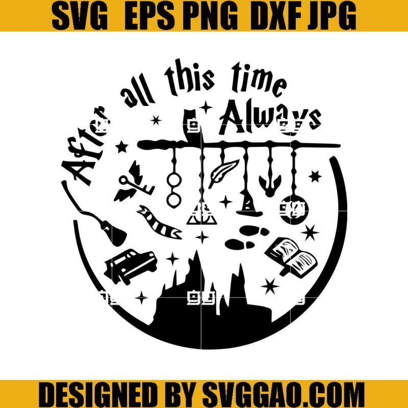 After All This Time Always SVG, Magic Wizard SVG, School Movie SVG