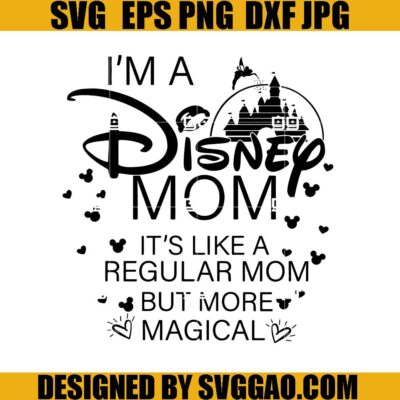 I'm A Mom SVG, Magical Castle SVG, Disney Mom SVG