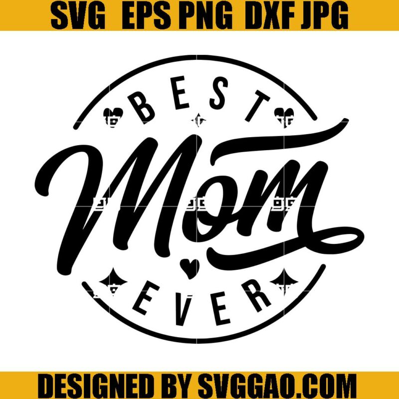 Best Mom SVG, Best Mom Ever SVG, Happy Mother Day SVG