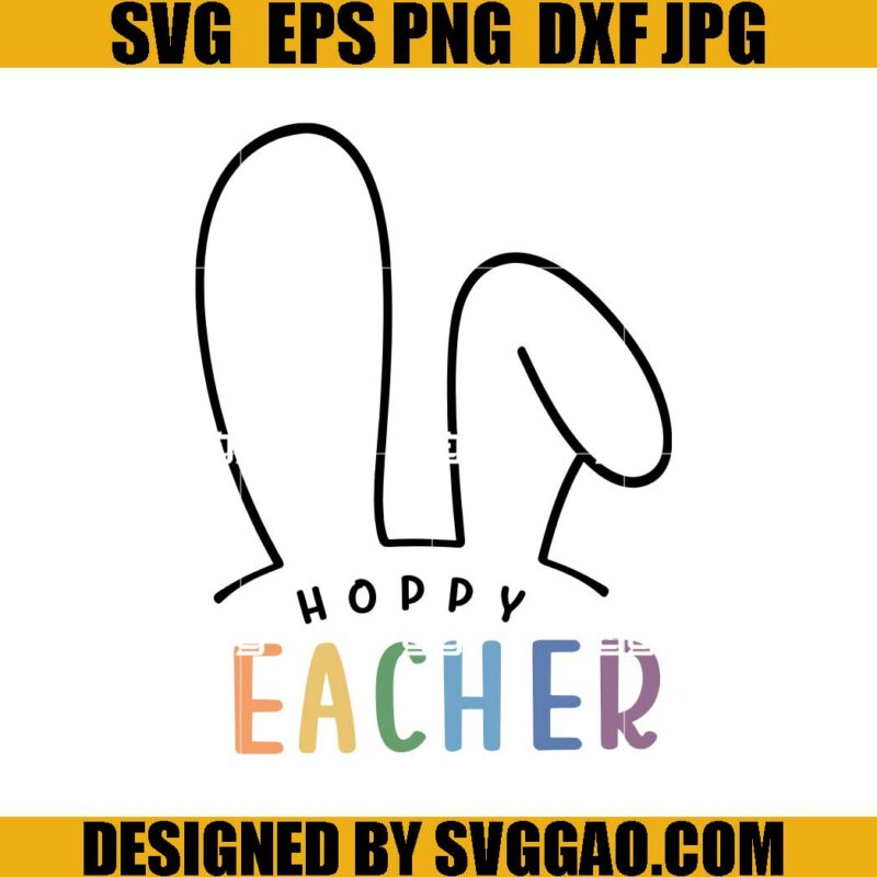 Hoppy Teacher SVG, Teacher Easter SVG, Teacher's Day SVG