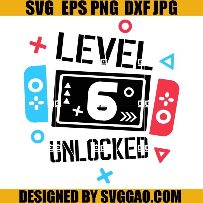 Level 6 Unlocked Birthday SVG, 6th Birthday SVG, Gamer SVG