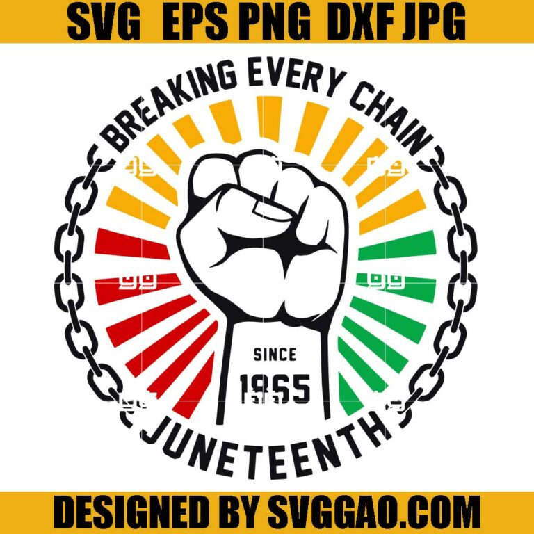 Breaking Every Chain SVG, Juneteenth SVG, Black History SVG