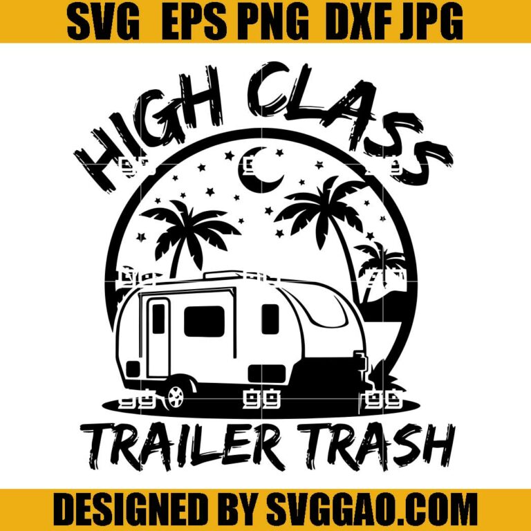 High Class Trailer Trash SVG, Campfire SVG, Camping SVG