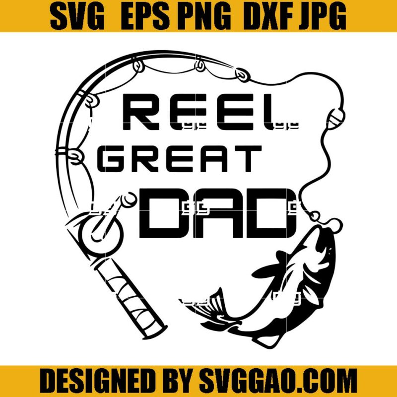 Reel Great Dad SVG, Fishing Dad SVG, Father’s Day SVG – SVGGAO
