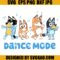 Bluey Dance Mode SVG, Bluey Birthday SVG, Bluey Family SVG, Funny Bluey ...