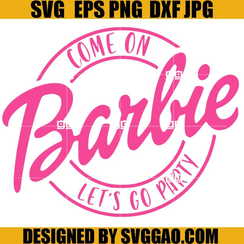 Come On Let's Go Party SVG, Birthday Party SVG, Party Girls SVG, Doll ...