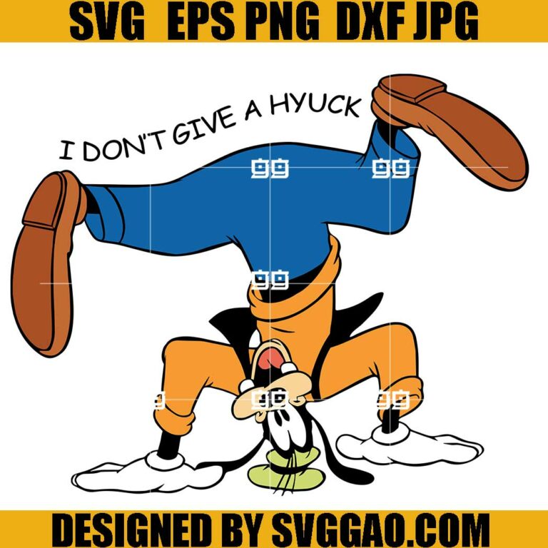 Goofy I Don’t Give A Hyuck SVG, Goofy SVG, Goofy Magic Kingdom SVG