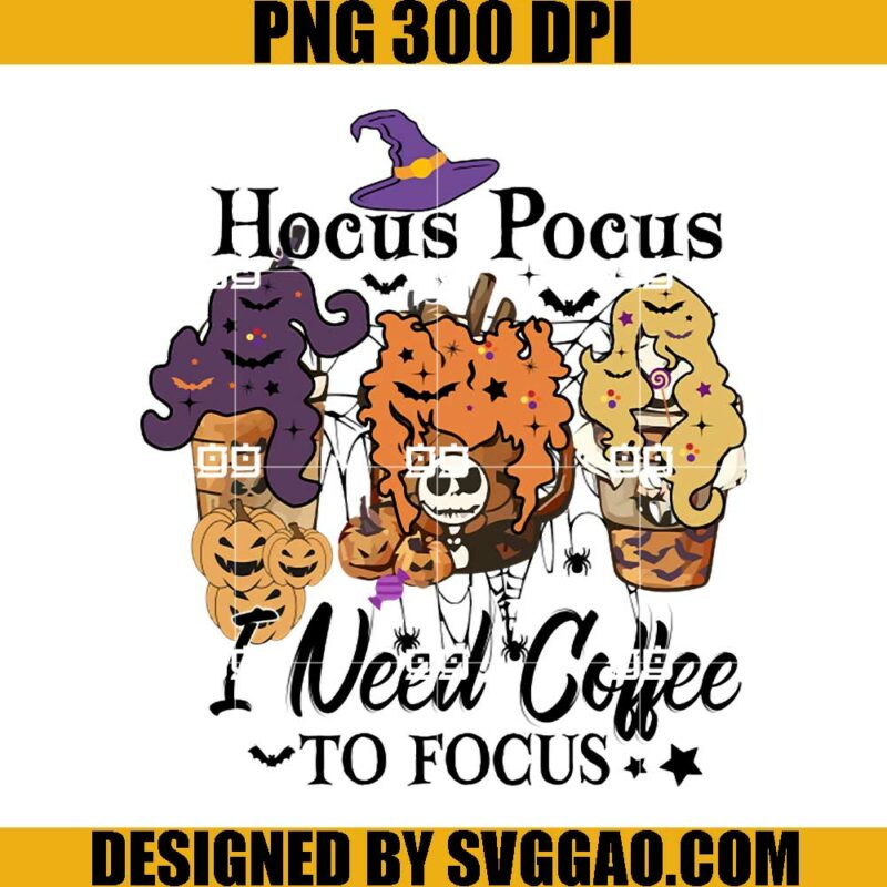 Hocus Pocus Latte Coffee PNG, Hocus Pocus I Need Coffee To Focus PNG ...