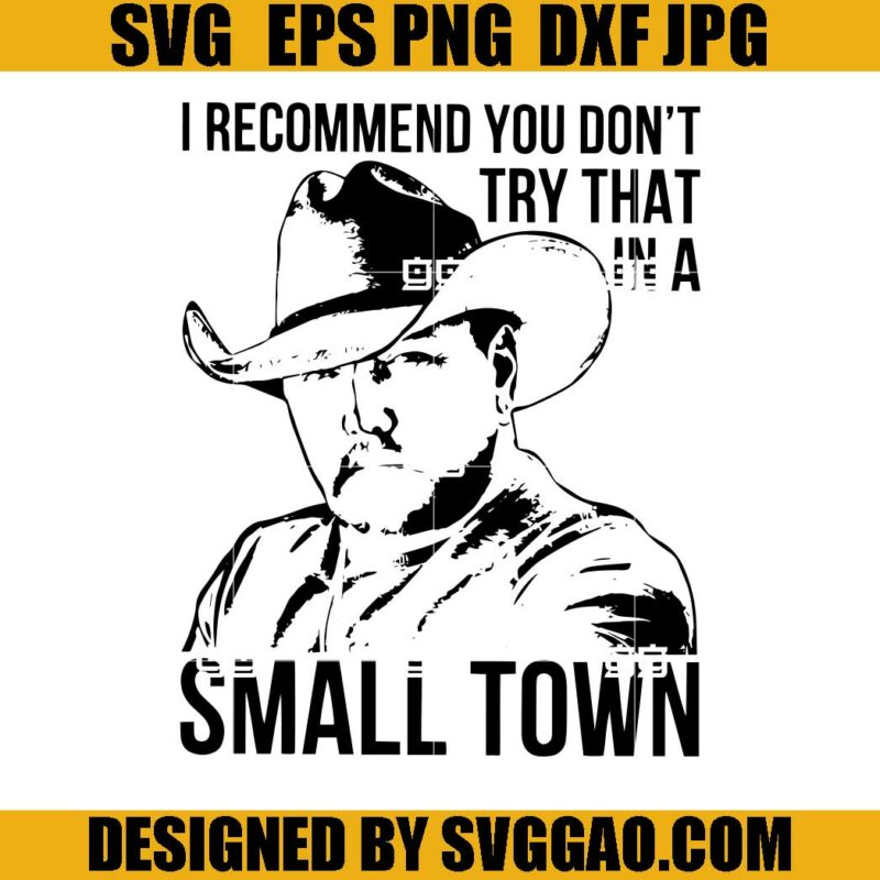 I Recommend You Dont Try That In A Small Town Lyrics SVG, Small Town ...