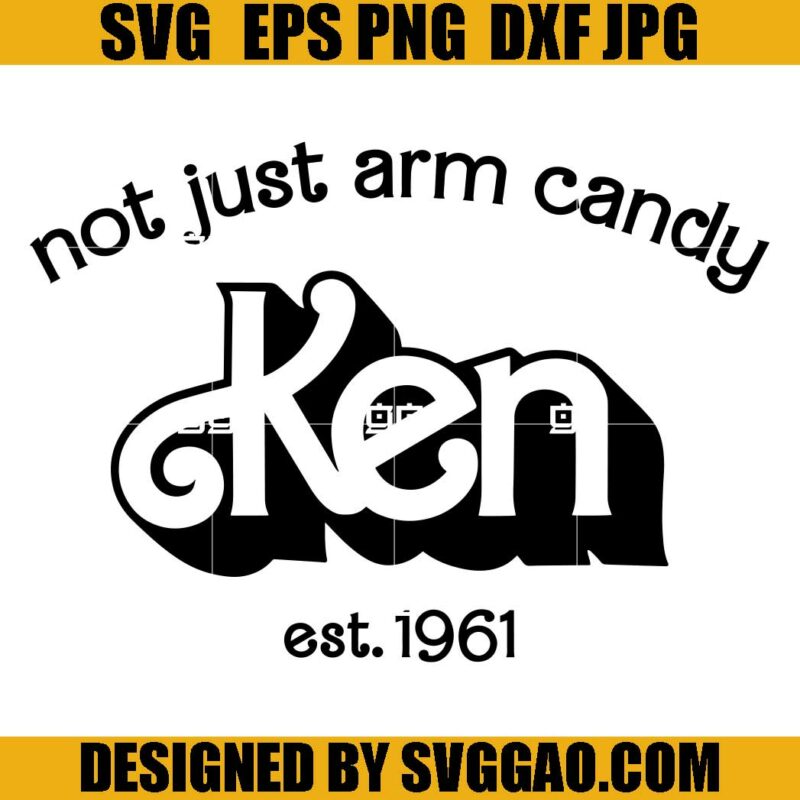 Not Just Arm Candy Ken SVG, Hi Ken SVG, Barbie Ken SVG