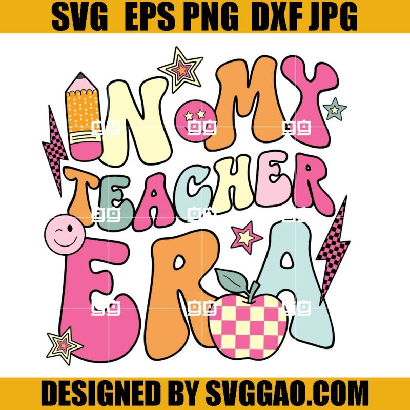 In My Teacher Era SVG, Retro Teacher Era SVG, Back To School SVG