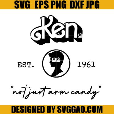 Not Just Arm Candy Ken SVG, Ken Doll SVG, Barbie Ken SVG