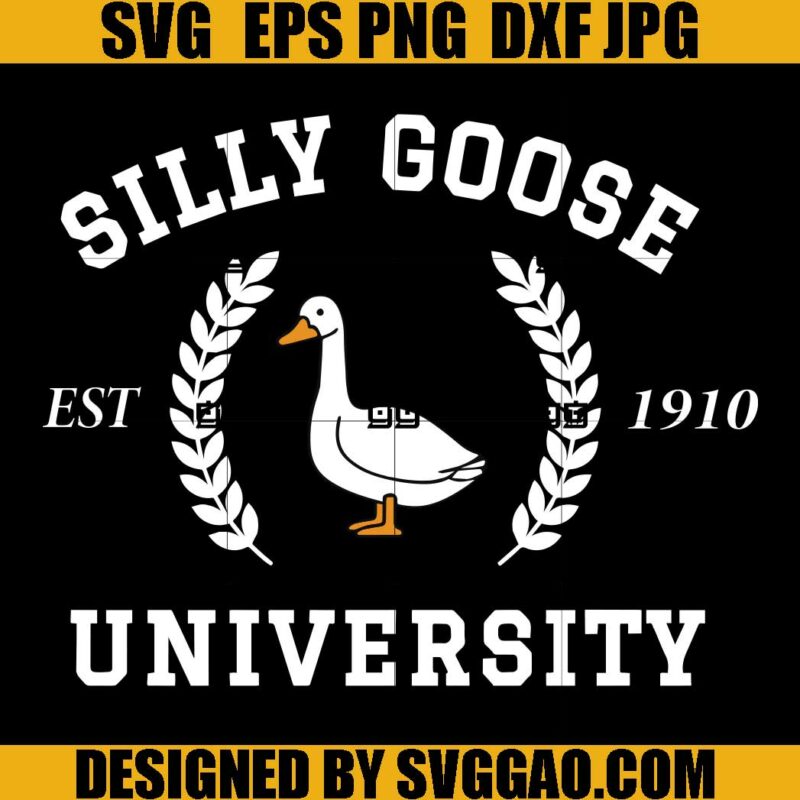 Silly Goose University Est 1910 SVG, School Bird Meme SVG, Silly Goose ...