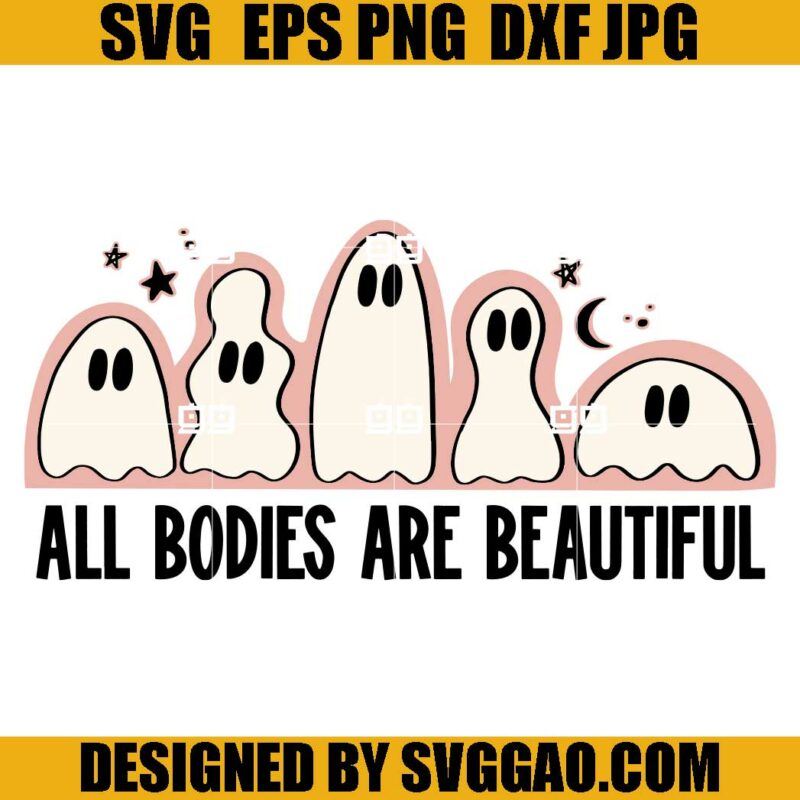 All Bodies Are Beautiful SVG, Beautiful Bodies SVG, Cute Halloween SVG ...