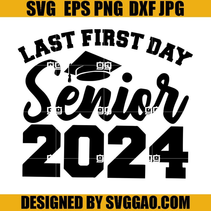 Last First Day Senior 2024 SVG, Last Day SVG, Senior 2024 SVG