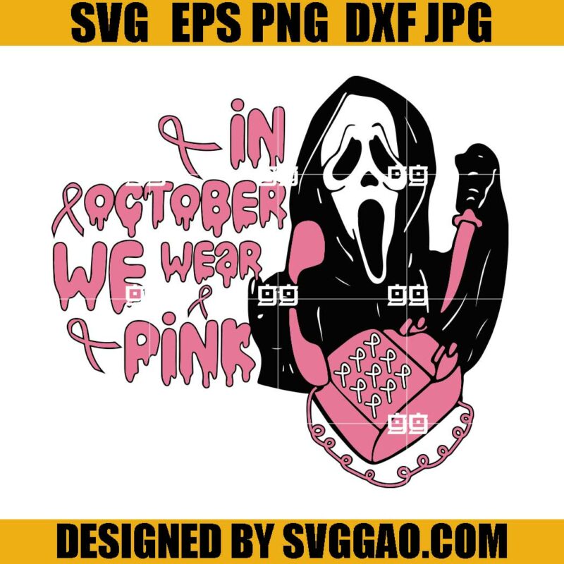 In October We Wear Pink SVG, Horror Movie Breast Cancer SVG, Scream ...