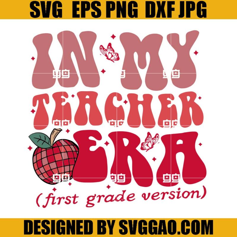 1st Grade Teacher SVG, In My Teacher Era SVG, Teacher Back To School SVG