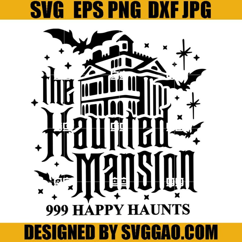 The Haunted Mansion 999 Happy Haunts SVG, Haunted Mansion SVG, Happy ...