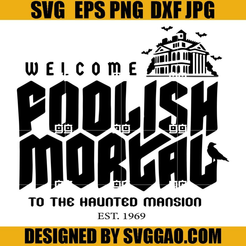 Welcome Foolish Mortals SVG, Haunted House Mansion SVG, Halloween ... Welcome Foolish Mortals SVG, Haunted House Mansion SVG, Halloween ...