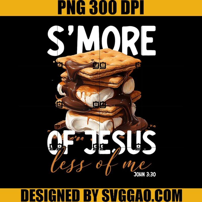 S'more Of Jesus Less Of Me PNG, Smore Jesus PNG
