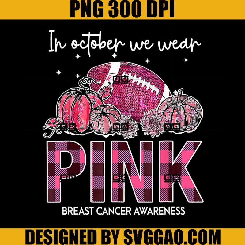 In October We Wear Pink Football Breast Cancer Awareness PNG, Pumpkin ...