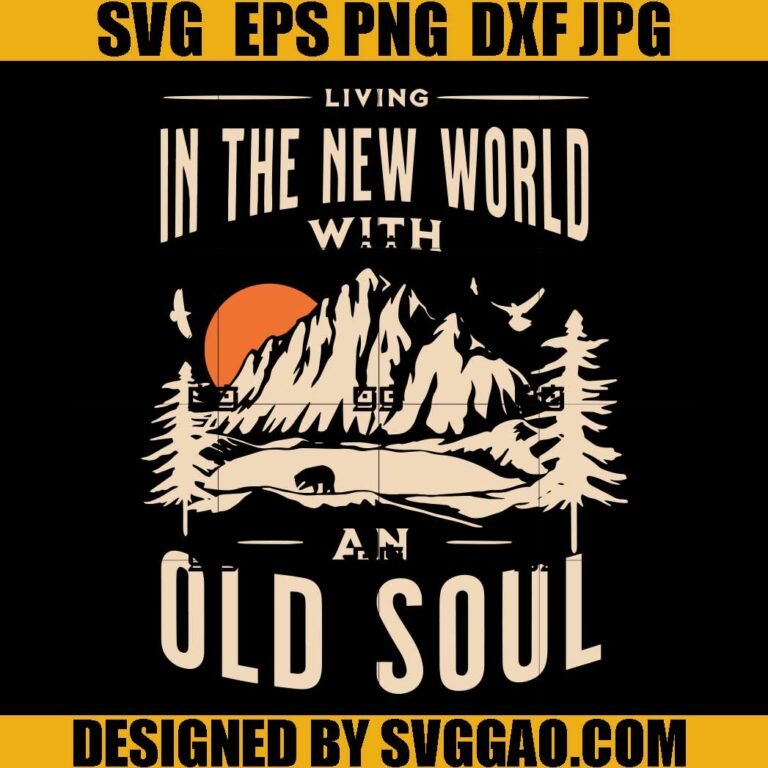 Livin’ In The New World With An Old Soul SVG, Old Soul SVG, Oliver ...