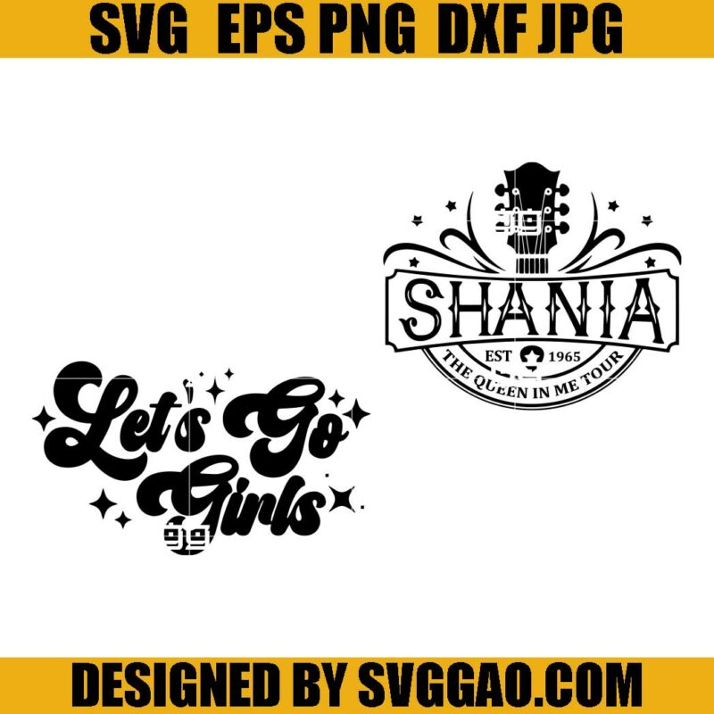 Shania Tour SVG Bundle, Shania The Queen In Me Tour SVG, Lets Go Girls SVG