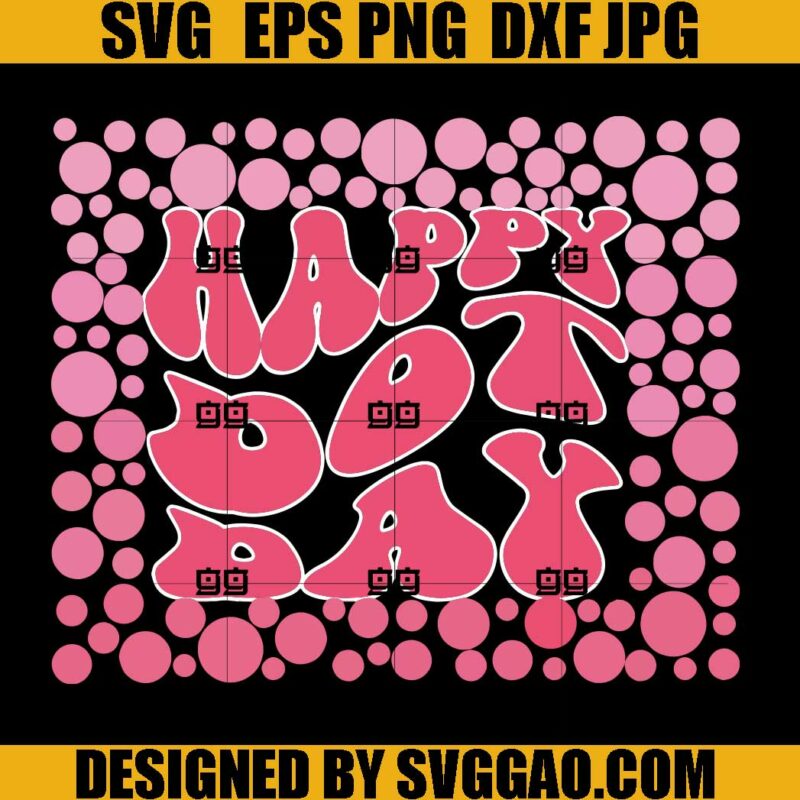 Happy Dot Day SVG, Make Your Mark SVG, Dot Day SVG