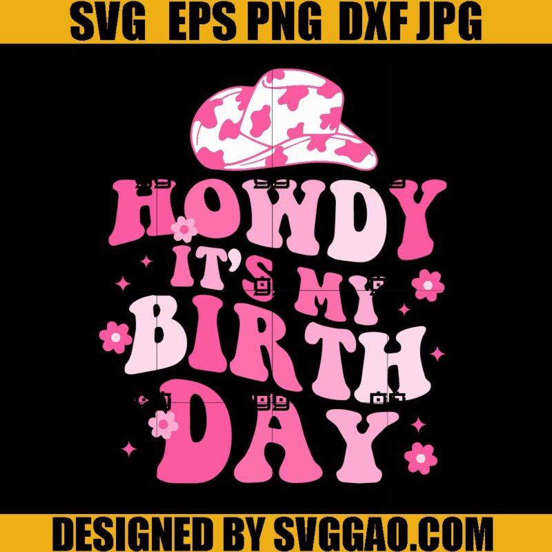 Howdy It's My Birthday SVG, Cowgirl Pink Howdy Birthday SVG, Cowboy ...
