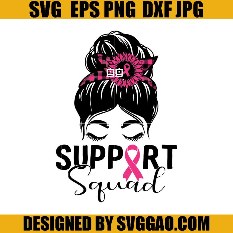 Support Squad Messy Bun SVG, Breast Cancer Awareness SVG, Strong Woman ...