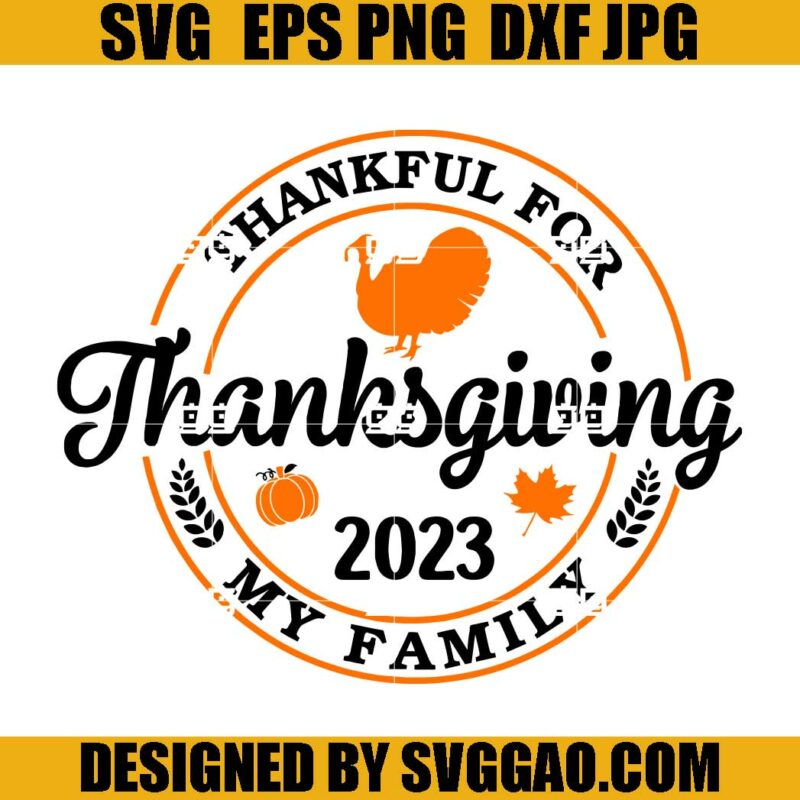 Thankful For My Family Thanksgiving 2023 SVG, Thanksgiving SVG ...