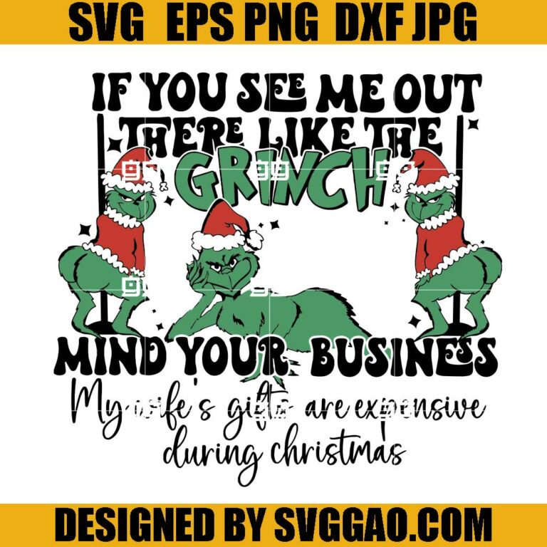 If You See Me Out There Like The Grinch SVG, Merry Grinchmas SVG, Funny ...