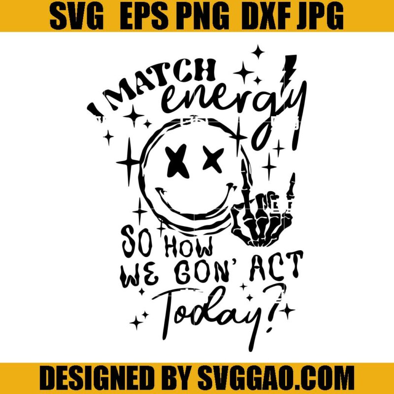 I Match Energy SVG, Mothers Day SVG, Skeleton Snarky SVG – SVGGAO