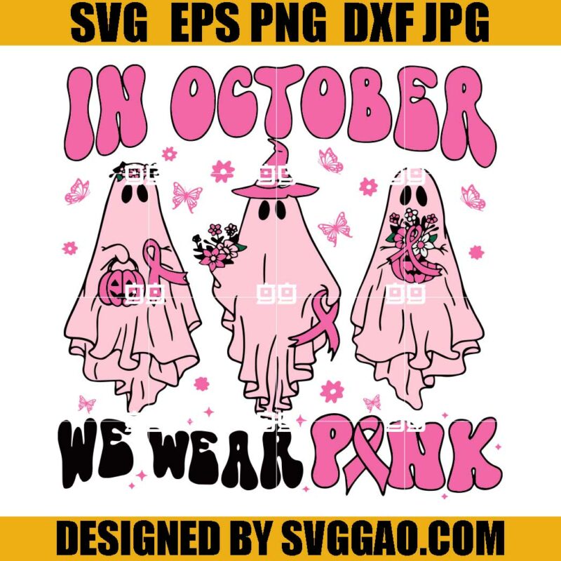 Ghost In October We Wear Pink SVG, Ghost Pink Ribbon SVG, Halloween ...