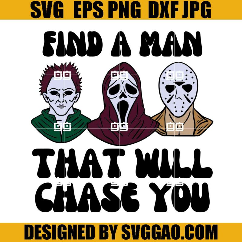 Find A Man That Will Chase You SVG, Horror Movie SVG, Halloween Movie SVG