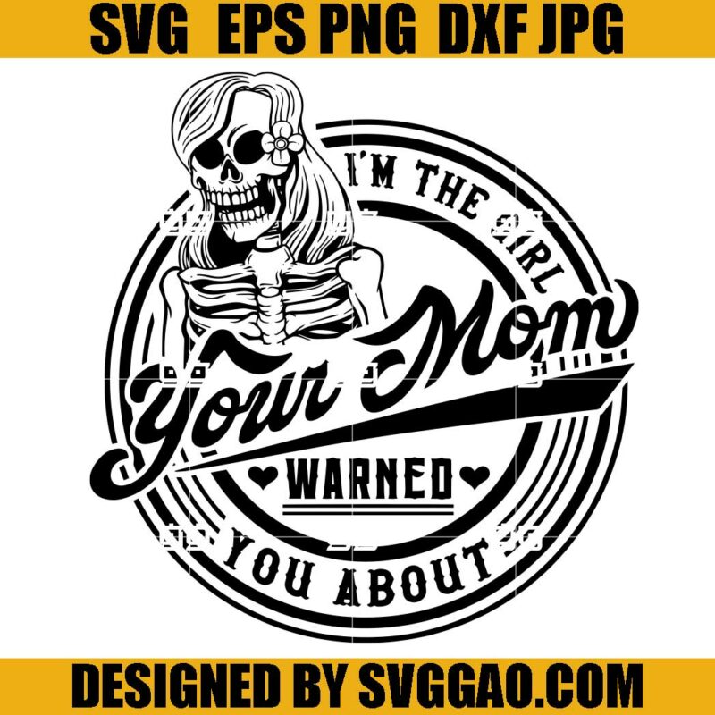 Im The Girl Your Mom Warned You About SVG, Halloween Mom SVG