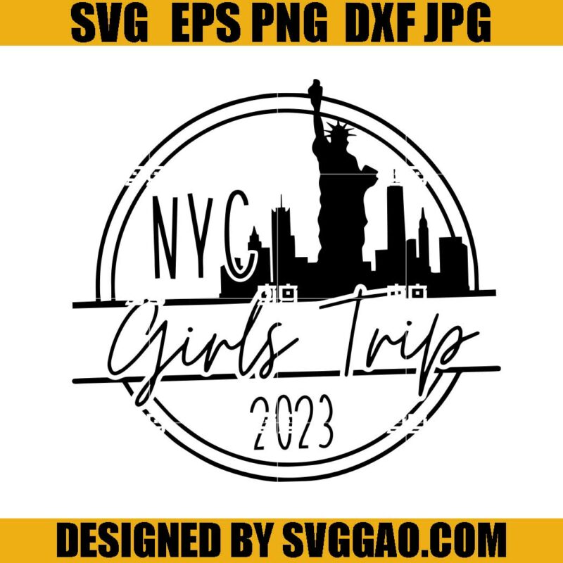 New York Girls Trip 2023 SVG, Trip 2023 SVG, Girls Trip 2023 SVG – SVGGAO