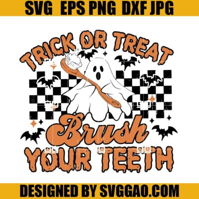 Trick Or Treat Brush Your Teeth SVG, Dentist Halloween SVG, Ghost ...