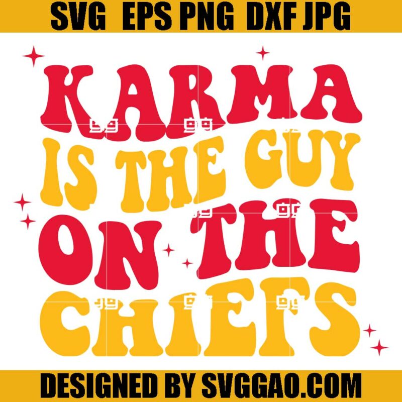Karma Is The Guy On The Chiefs SVG, Go Taylor's Boyfriend SVG, Travis ...