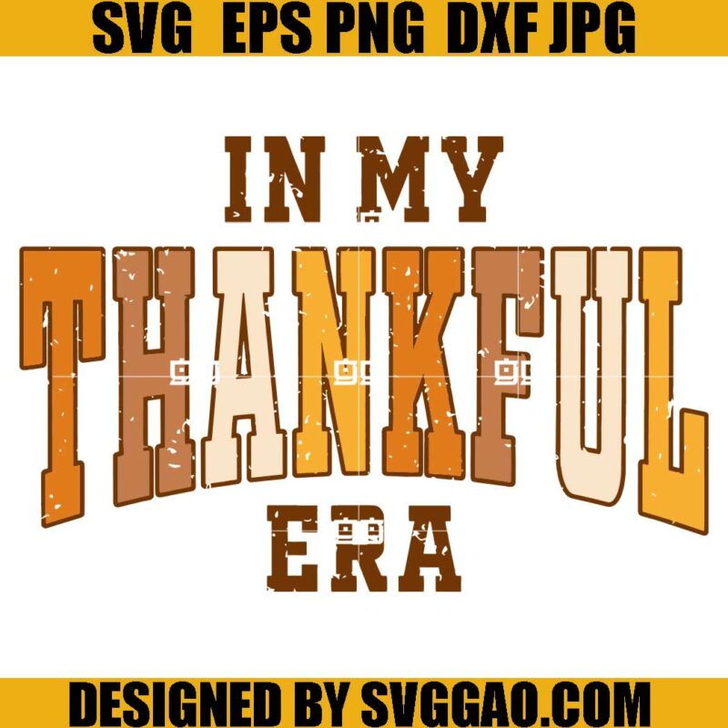 In My Thankful Era SVG, Thanksgiving Era SVG, Retro Thankful SVG