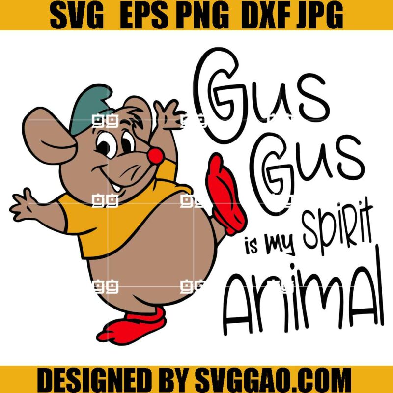 Disney Gus Gus Is My Spirit Animal SVG, Disney Cinderella Gus Mouse SVG ...