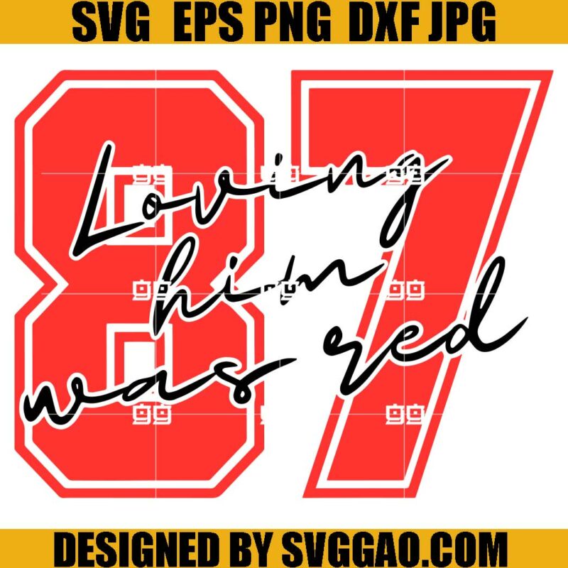 Loving Him Was Red 87 Taylor Swift SVG, Kansas City Chiefs SVG – SVGGAO