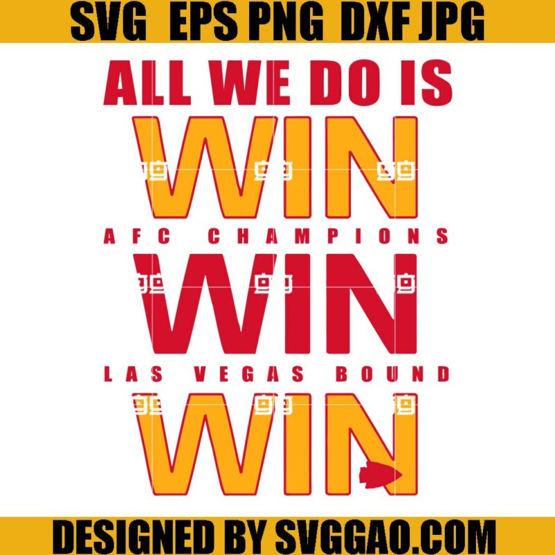 Kansas City Chiefs Win Win Win SVG, All We Do Is AFC Chamions SVG, Las ...