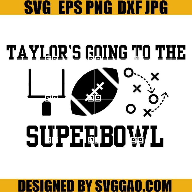 Taylor’s Going To The Super Bowl SVG, Super Bowl SVG, Football NFL SVG ...
