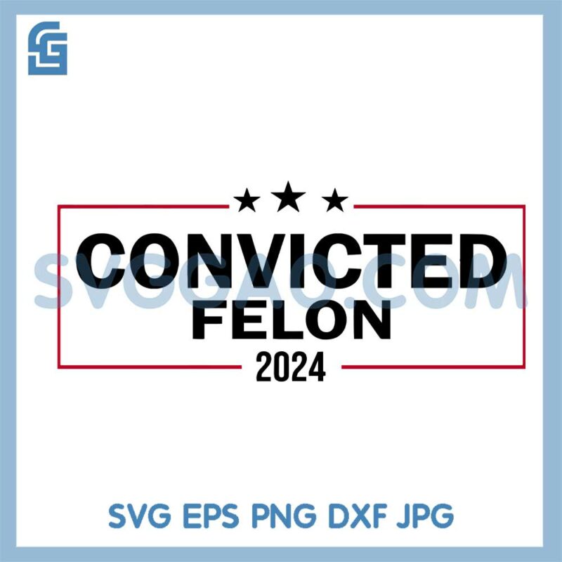 Convicted Felon SVG PNG, I'm Voting Convicted Felon 2024 SVG, Felon ...